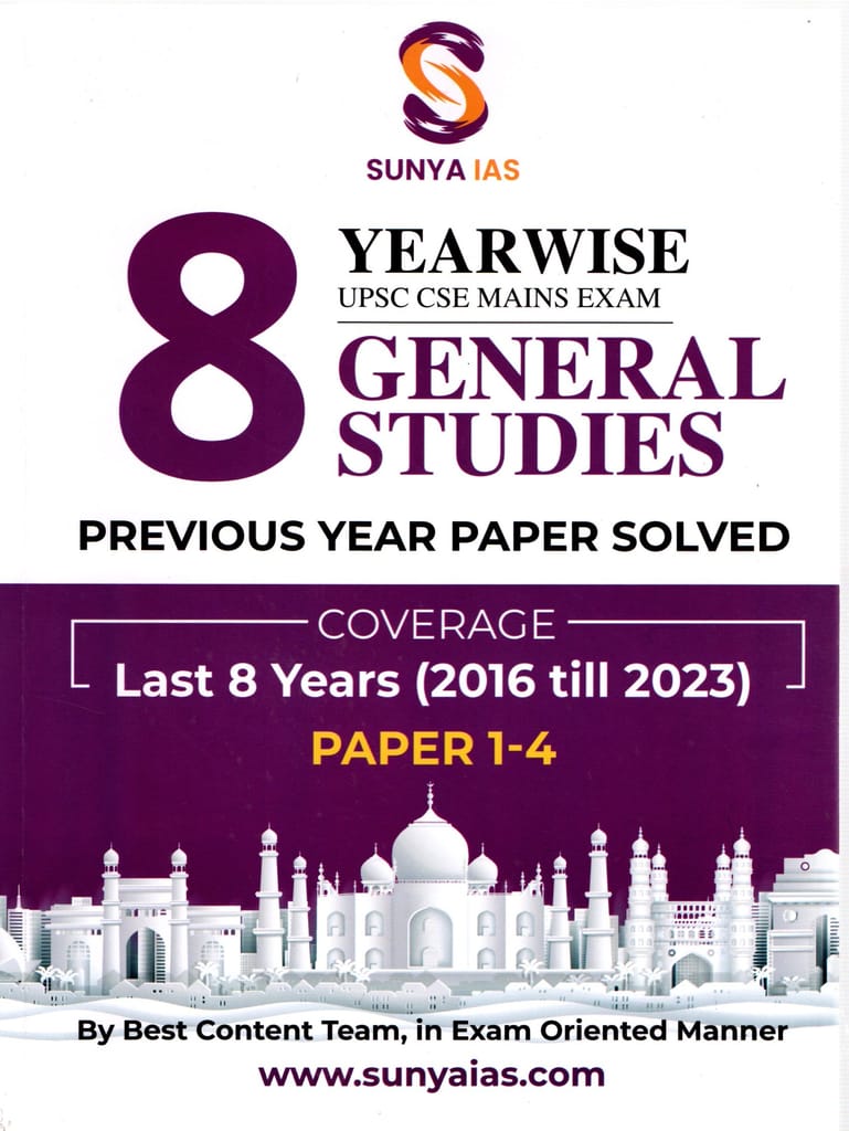 SUNYA IAS UPSC 8 YEAR MAINS GENERAL STUDIES PAPER 1 TO 4 SOLVED